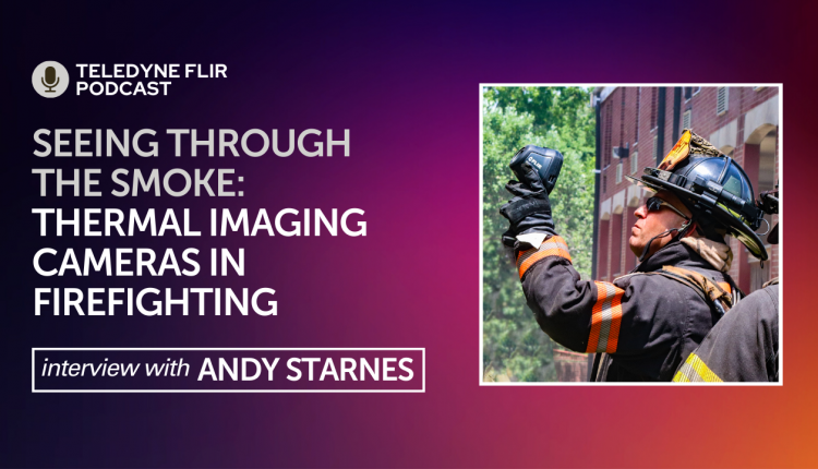 Unlocking the Power of Thermal Imaging in Firefighting with Andy Starnes